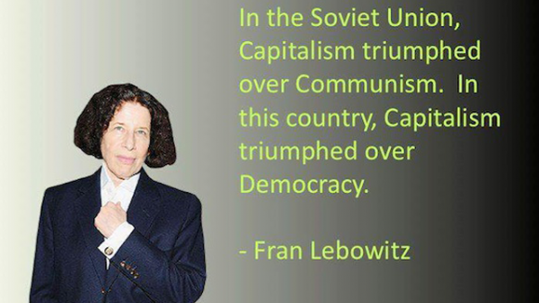 Fran Lebowitz: Capitalism Triumphed Over Both Communism and Democracy ...
